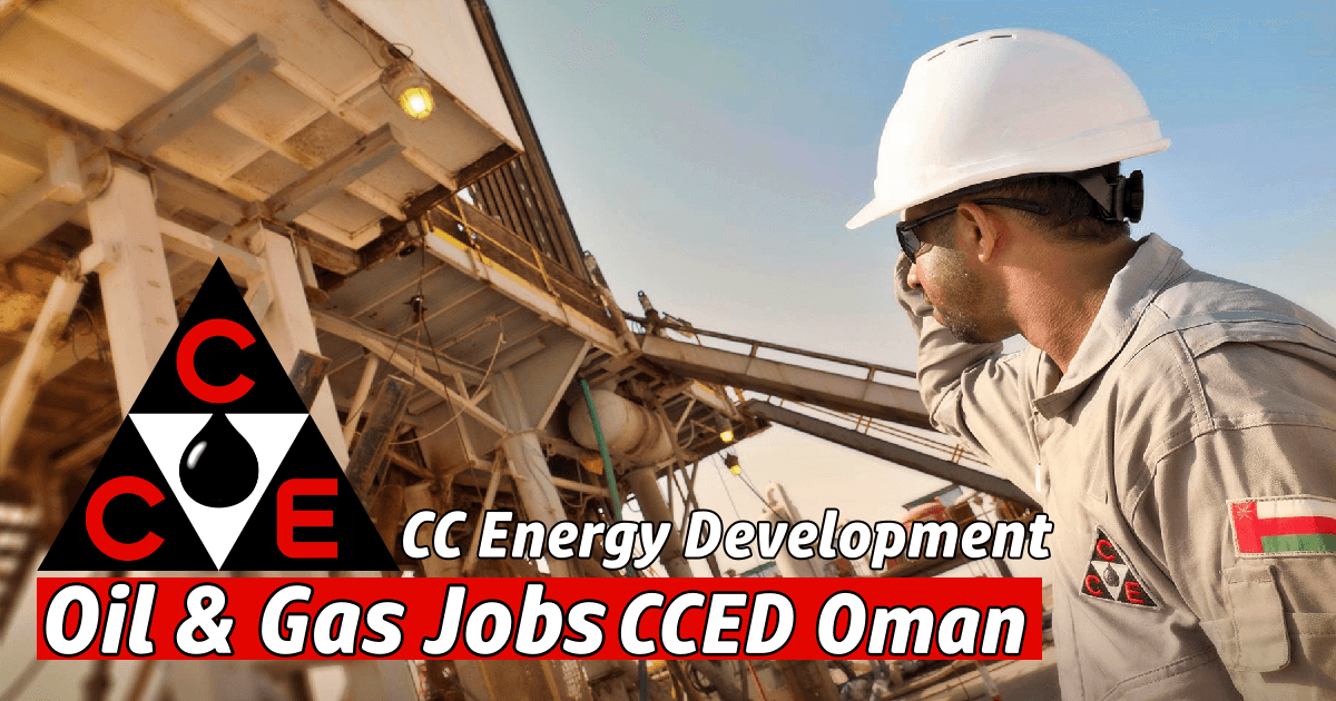 CC Energy Development Jobs 2025 | CCED Oman Careers