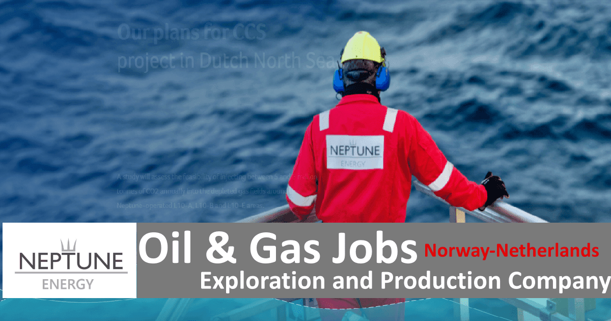 Neptune Energy Jobs 2021 | Oil & Gas Exploration and Production Company