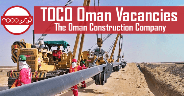 Toco Oman Vacancies 2024 | Oil and Gas Jobs in Oman