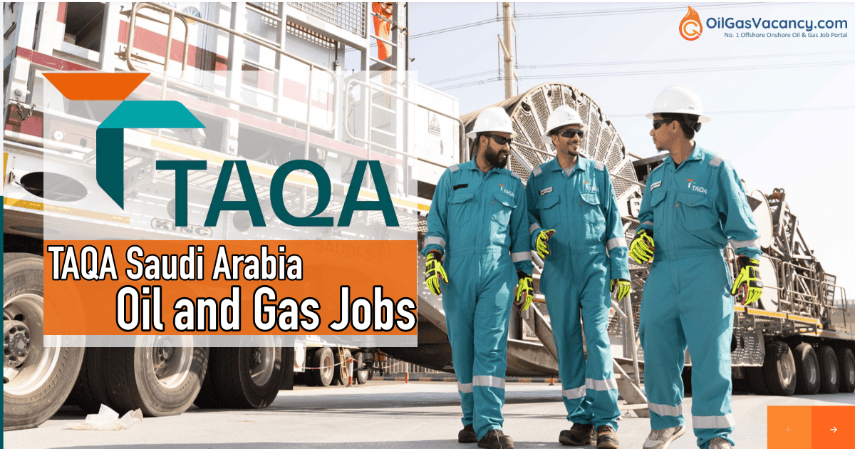 TAQA Saudi Arabia Careers | UAE-KSA-Oman-Iraq TAQA Saudi Arabia Careers | UAE-KSA-Oman-Iraq